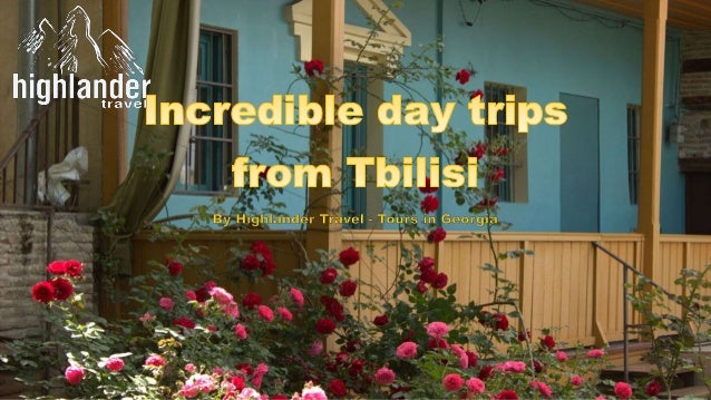 Incredible day trips from Tbilisi.pptx
