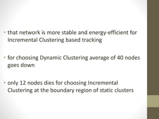 Incremental clustering based object tracking in wireless sensor networks | PPTX