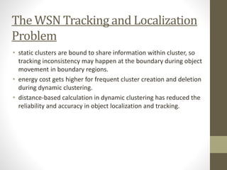 Incremental clustering based object tracking in wireless sensor networks | PPTX