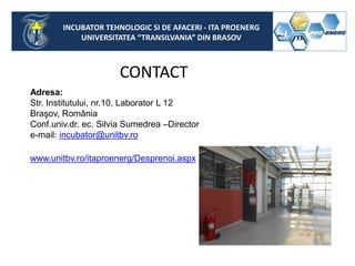 Universitatea Transilvania - Incubatorul tehnologic de Afaceri | PPTX
