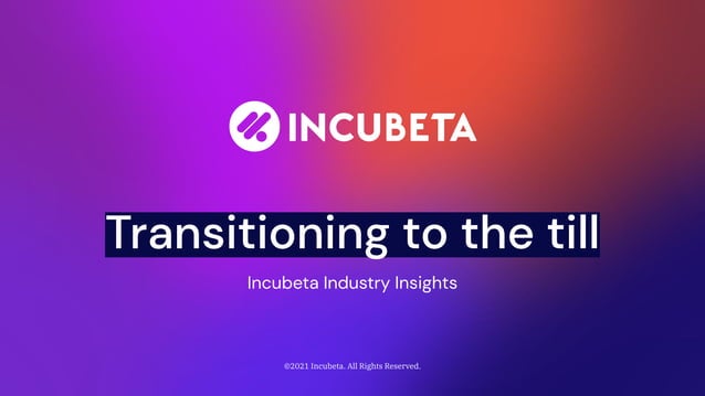 Incubeta insights Deck: Transitioning to the till | PDF