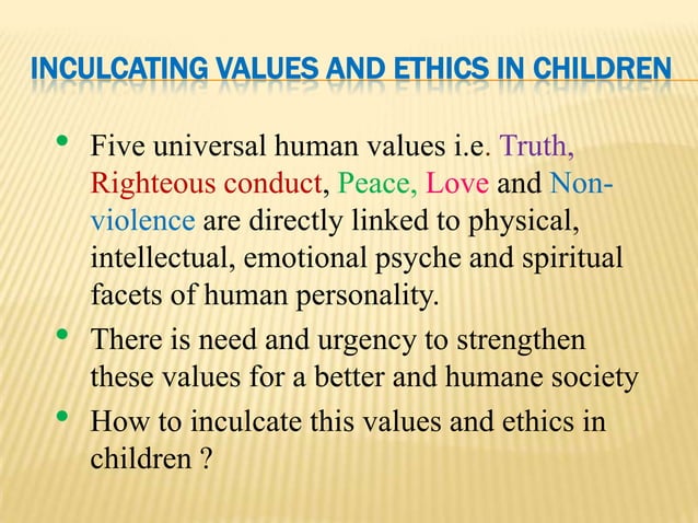 Inculcating values and ethics in children | PPTX
