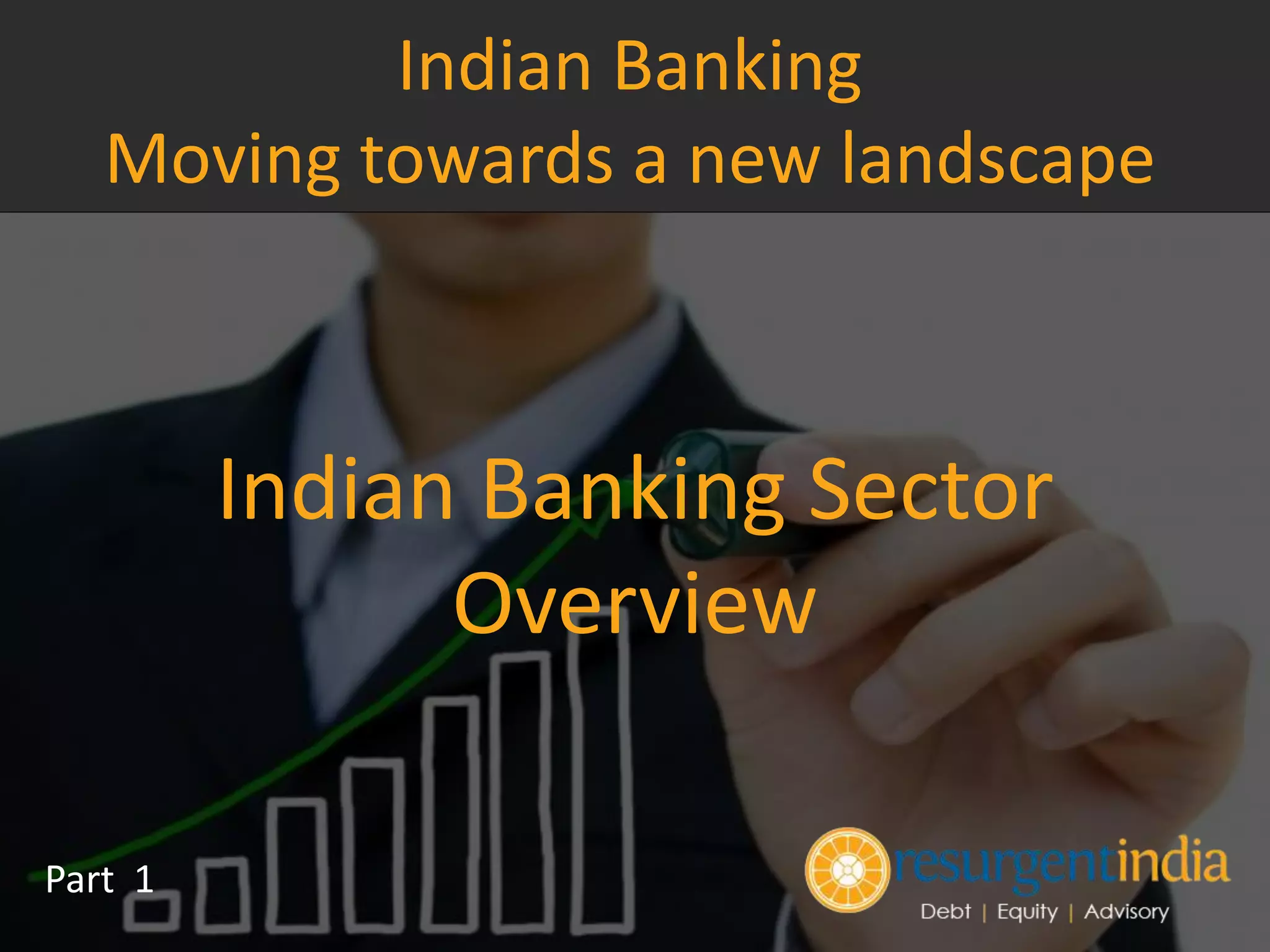 Indian Banking Moving towards a new landscape - Indian Banking Sector ...