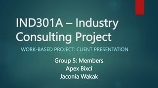 IND301A – Industry Consulting Project-Presentation.pptx