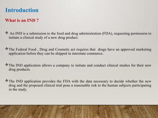 IND is a submission to the food and drug administration (FDA ...