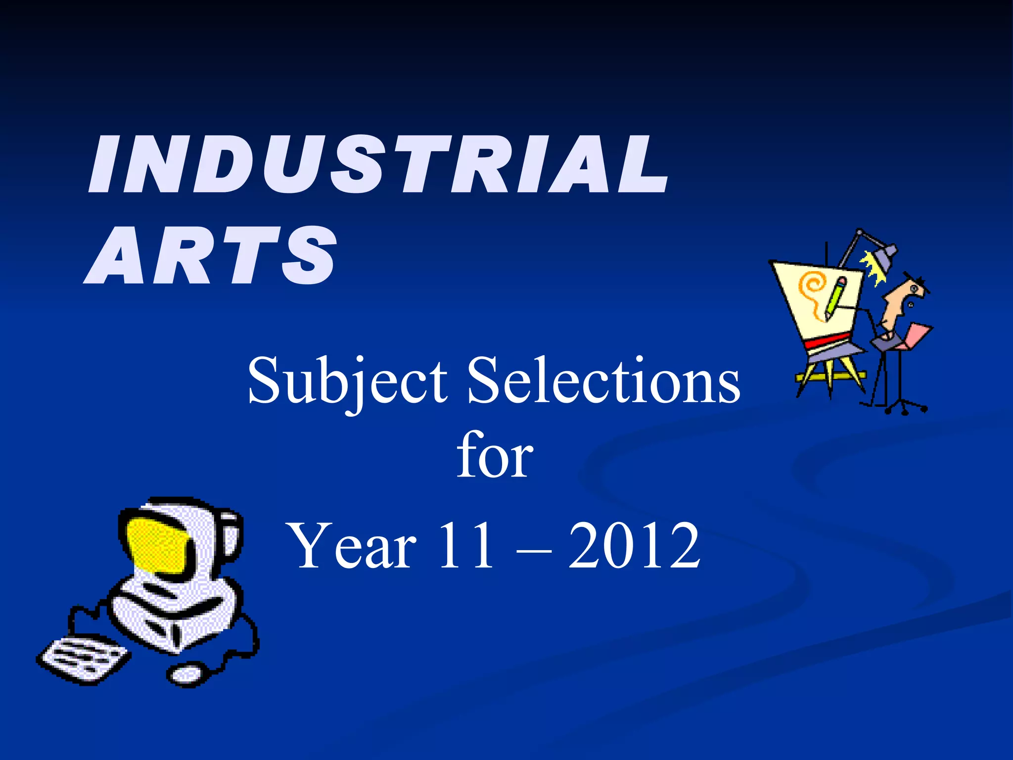Subject Selection - Industrial Arts | PPT