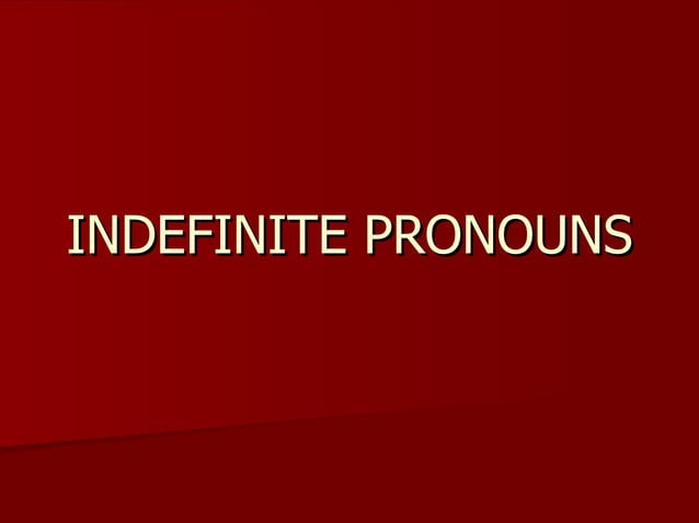 Indefinite pronouns | PPT