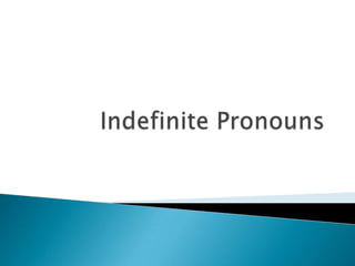 Indefinite pronouns | PPTX