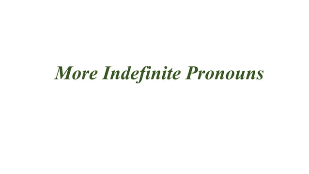 Indefinite pronouns ppt slides | PPTX