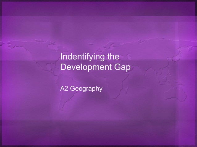 Indentifying The Development Gap | PPTX | Economy | Business and Finance