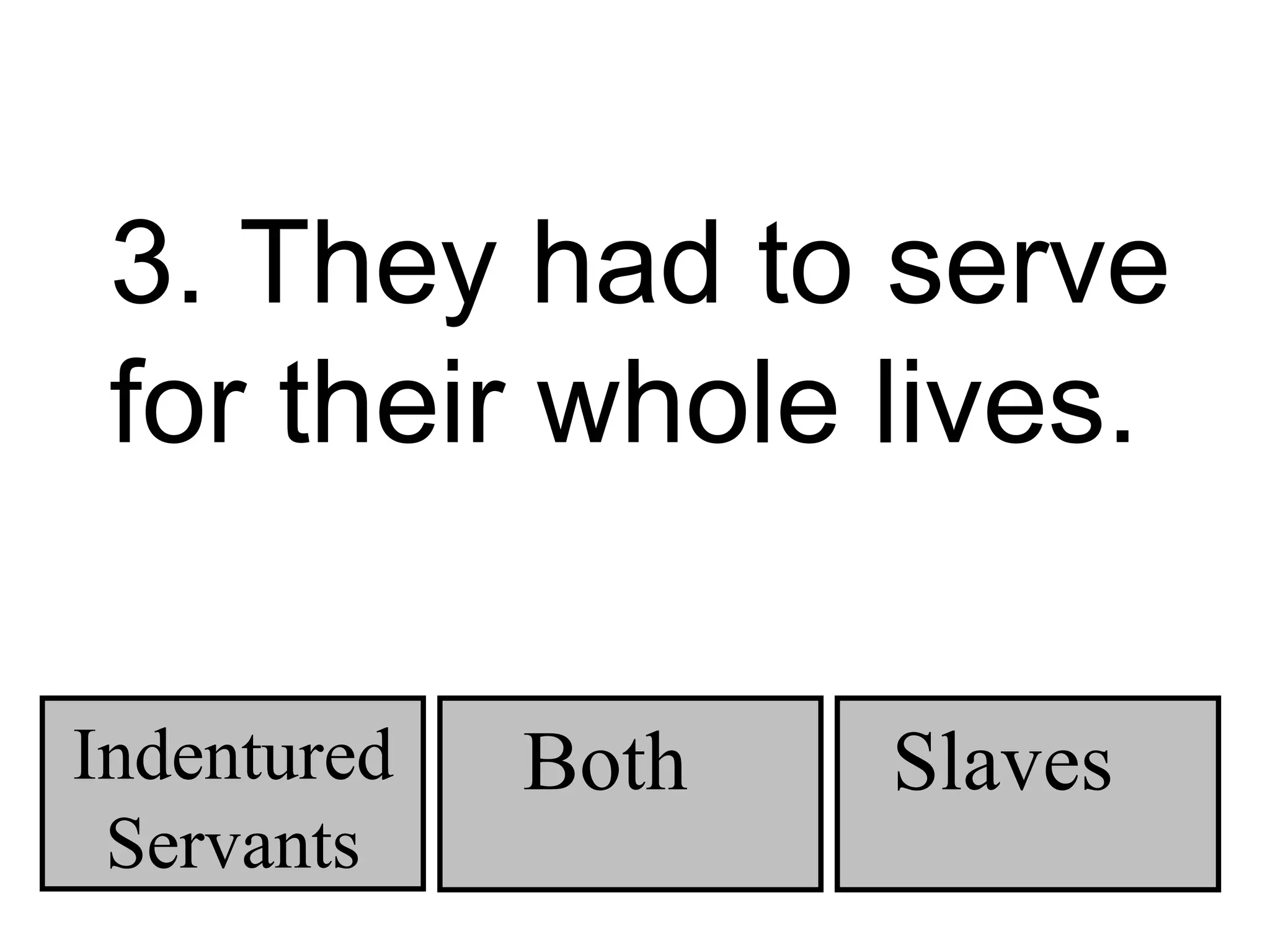 Indentured servants or slaves | PPT
