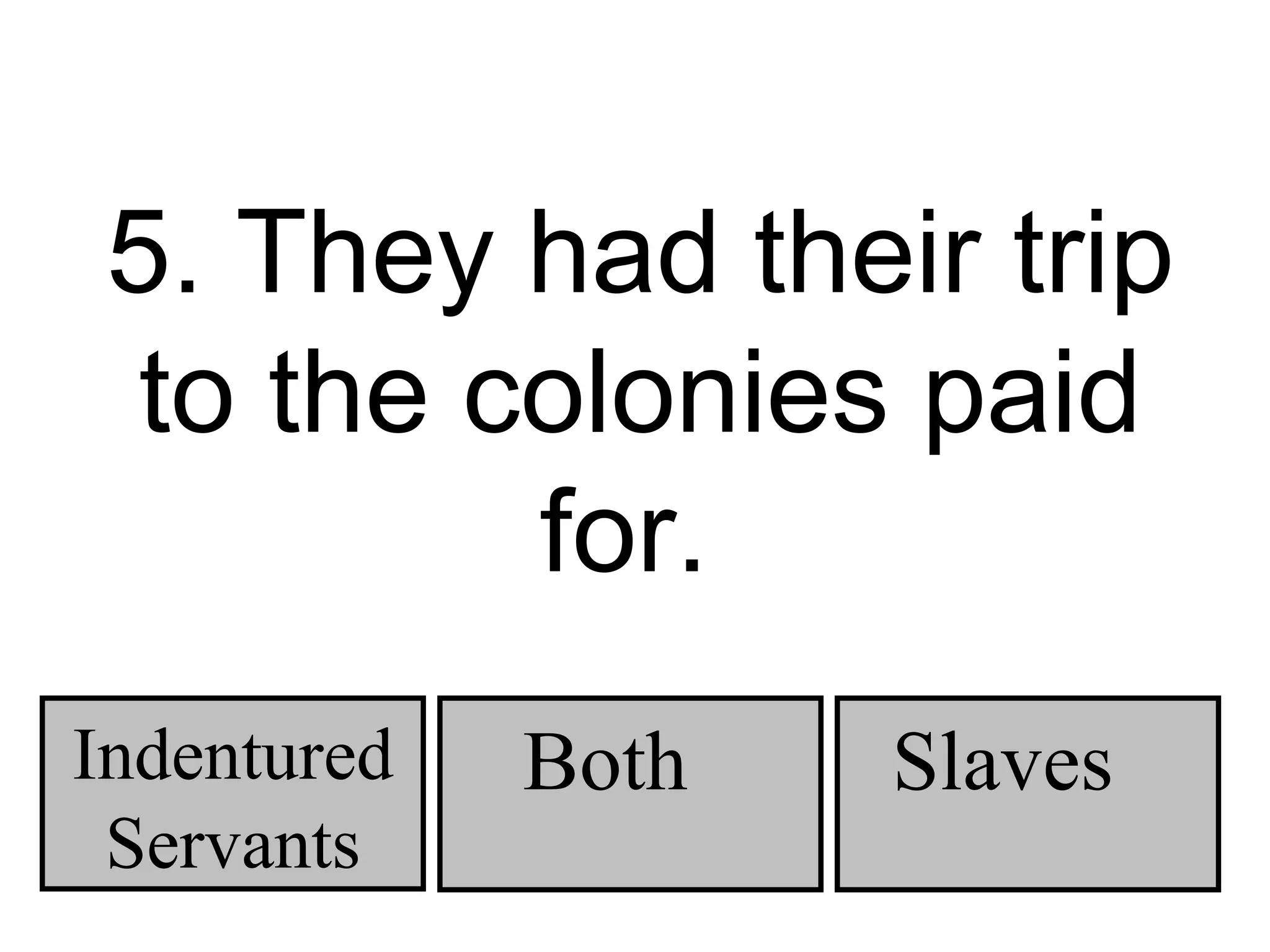 Indentured servants or slaves | PPT