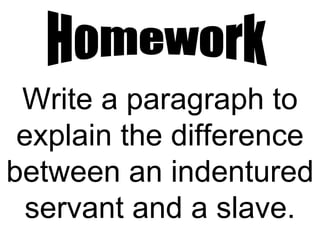Indentured servants or slaves | PPT