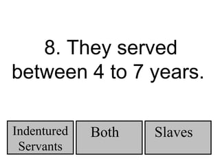 Indentured servants or slaves | PPT