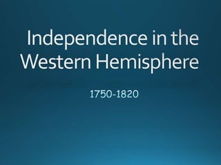 Independence in the Western Hemisphere | PPTX