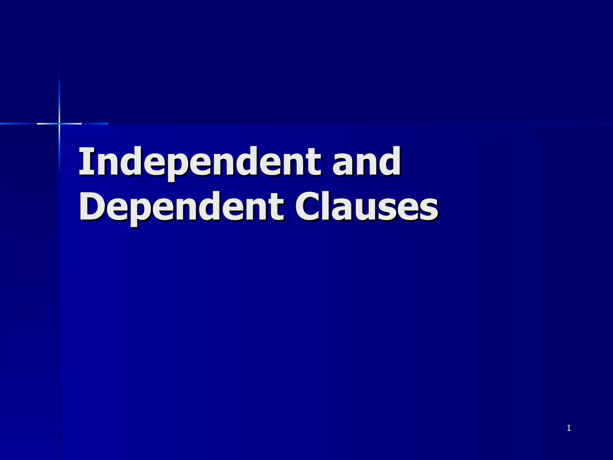 Independent and Dependent Clauses | PPT