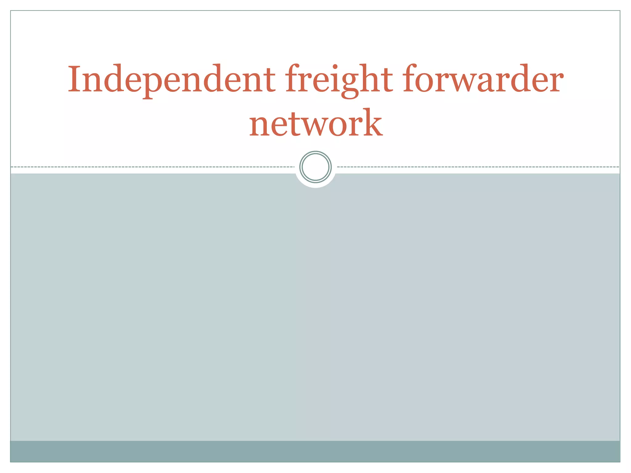 Independent freight forwarder network.pptx