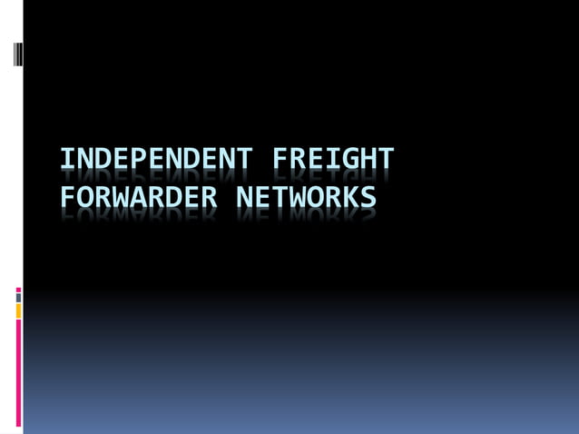 Independent Freight Forwarder Networks.pptx