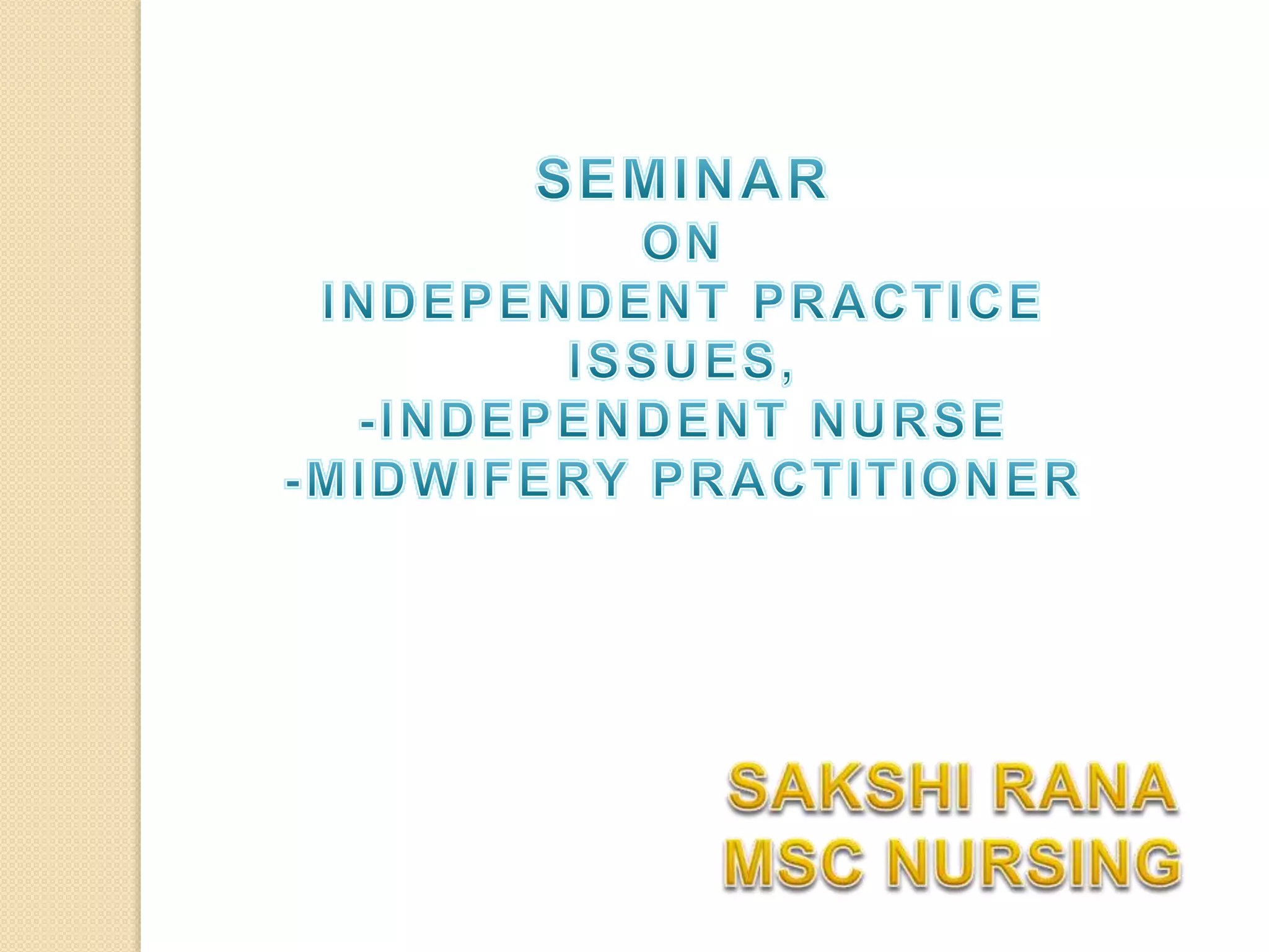 Independent practice issues, Independent nurse, Midwifery practitioner ...