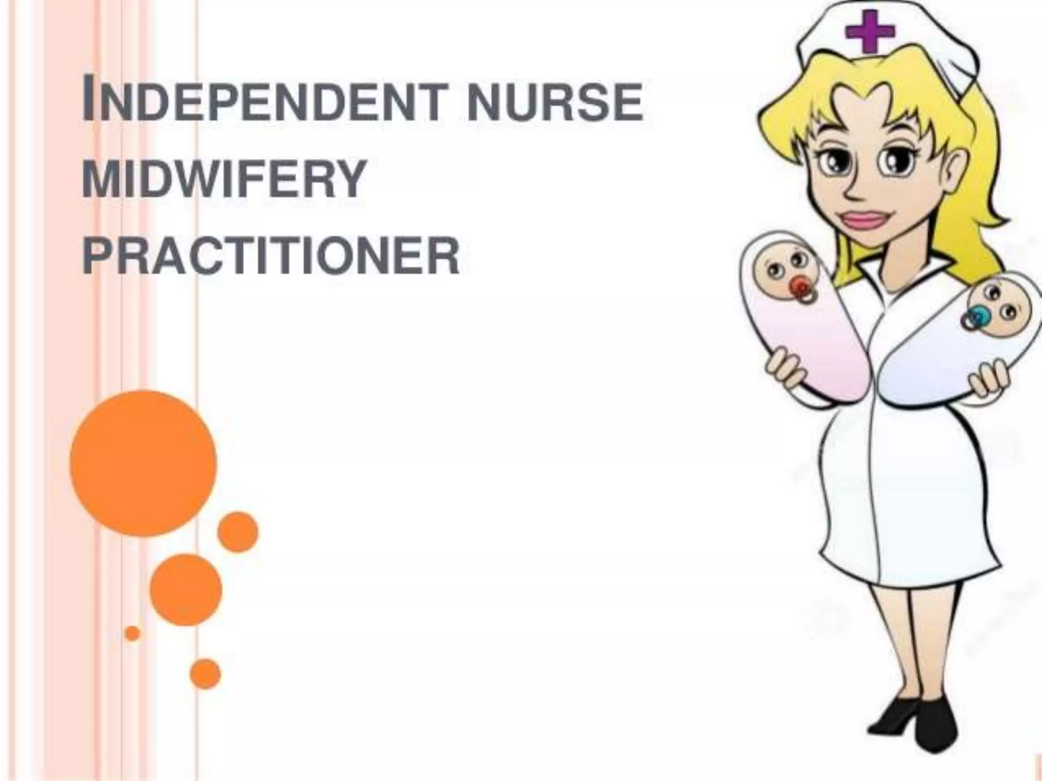 Independent practice issues, Independent nurse, Midwifery practitioner ...
