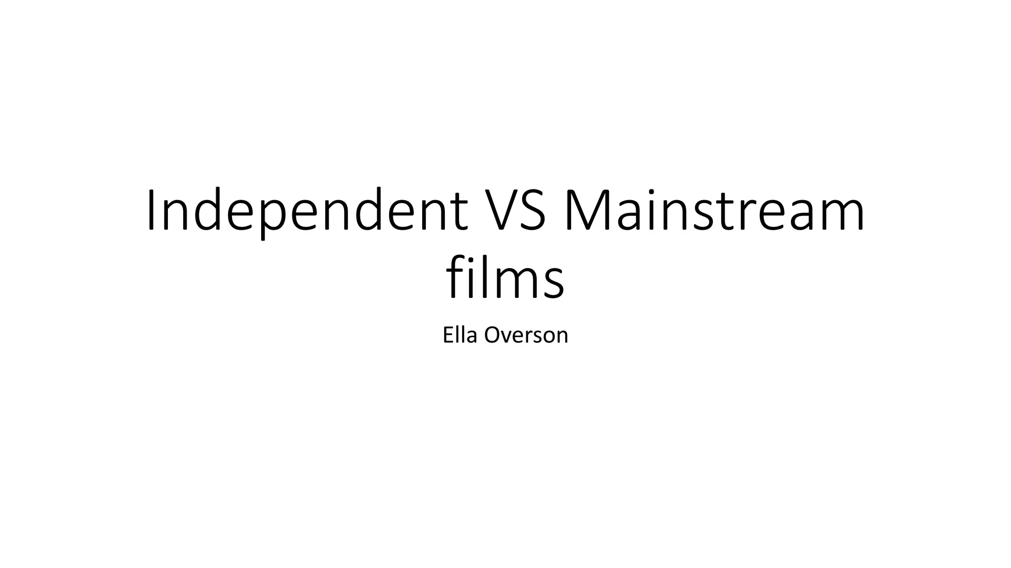 Independent vs mainstream films | PPTX