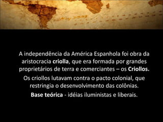 Independência da América Espanhola | PPT