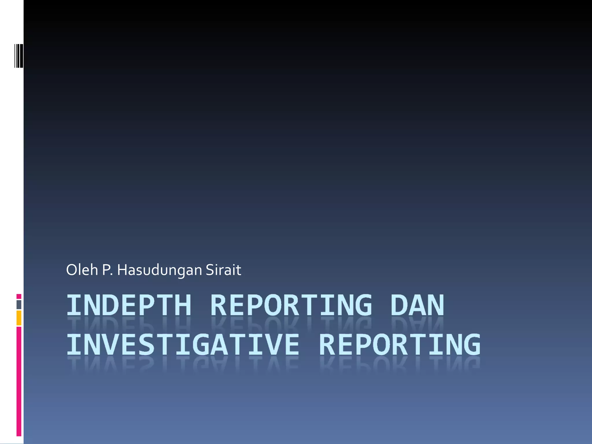 Indepth dan investigative reporting | PPT