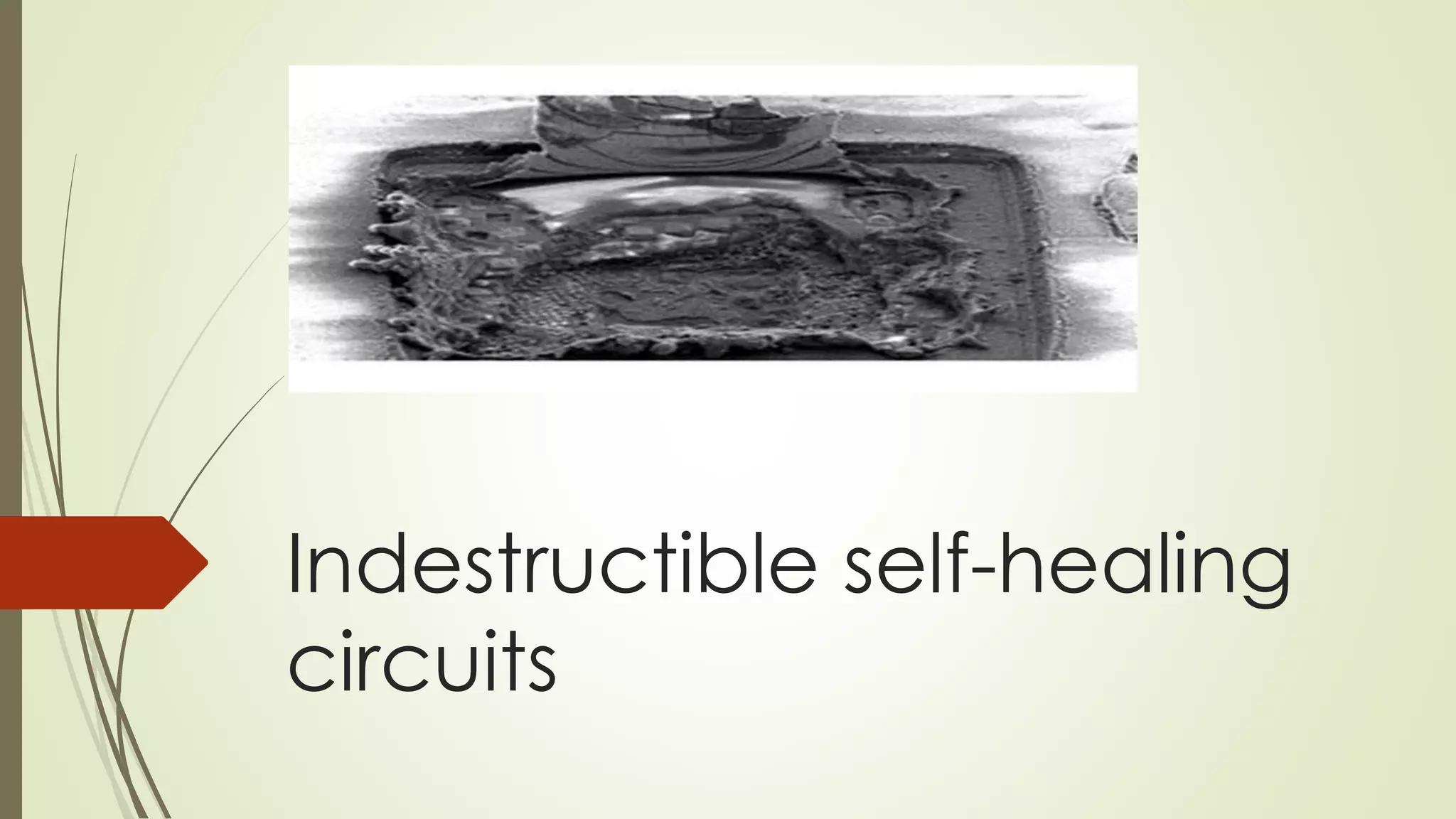Indestructible self healing circuits | PPT