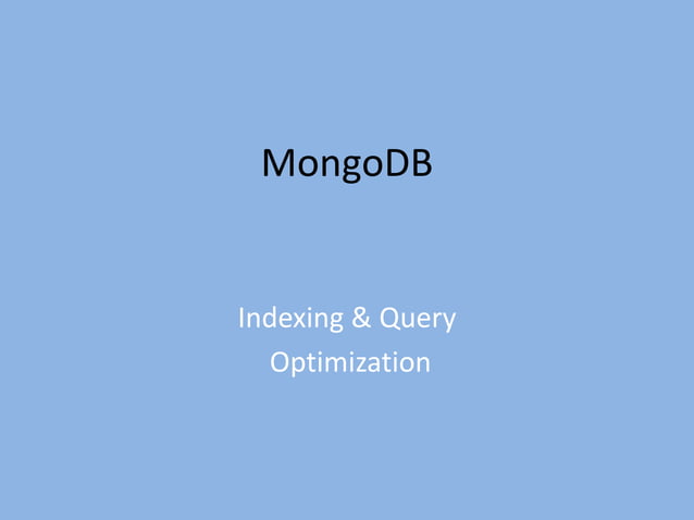 Indexing In MongoDB | PPTX | Databases | Computer Software and Applications