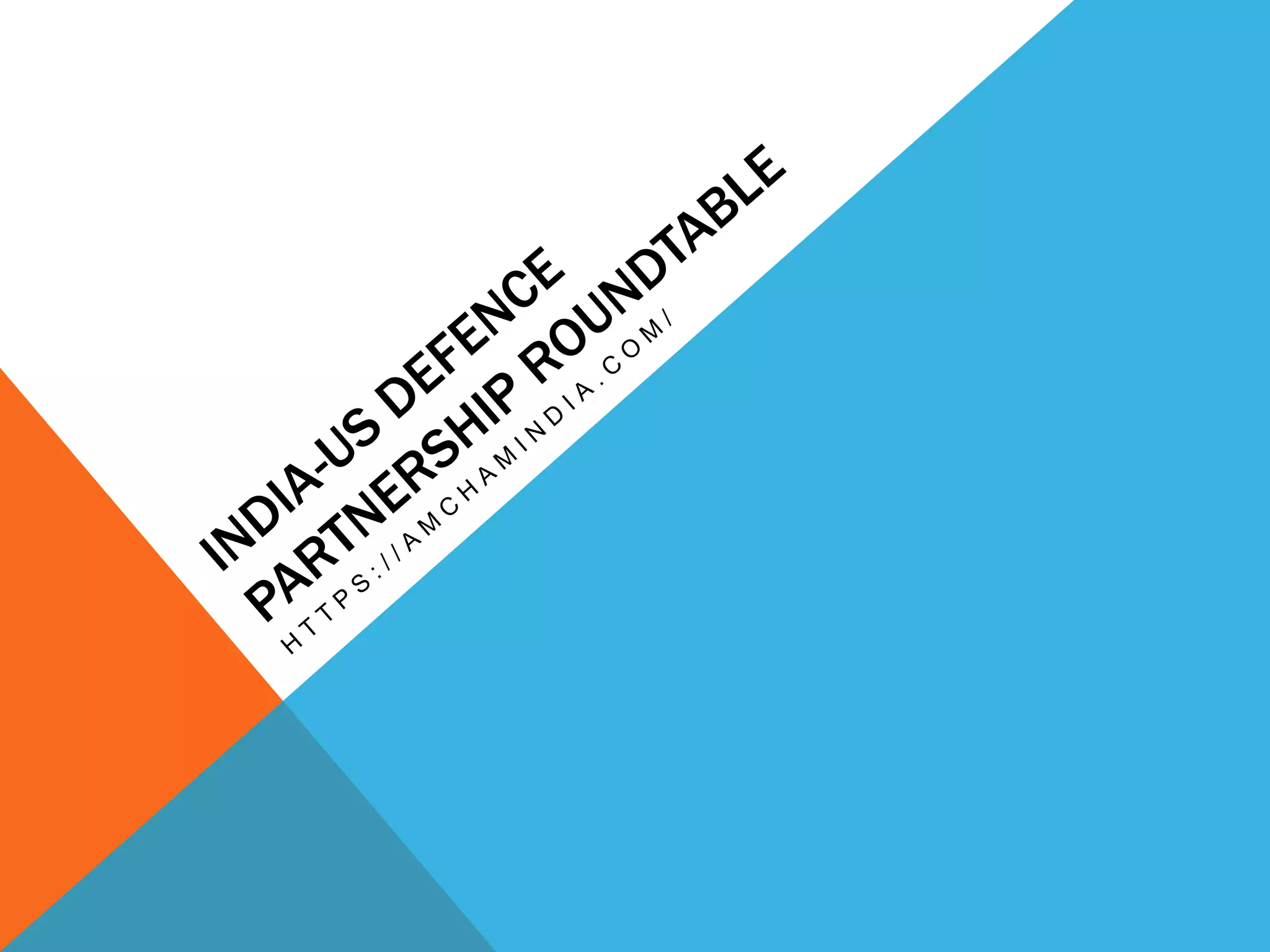 India-US Defence Partnership Roundtable.pptx