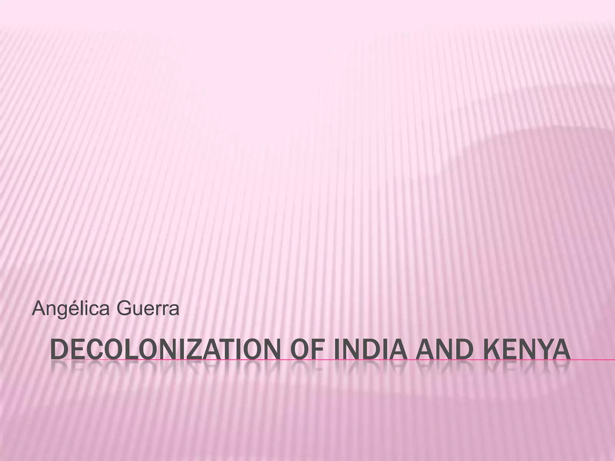 Decolonization of India and Kenya | PPTX | Africa Travel | Travel Locations