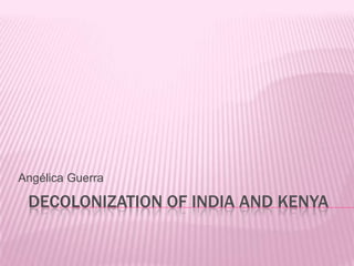 Decolonization of India and Kenya | PPTX | Africa Travel | Travel Locations