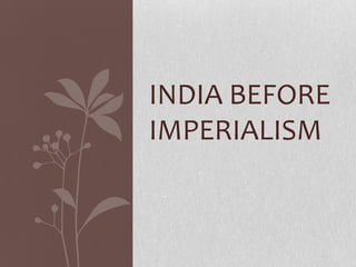 India before imperialism | PPTX