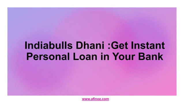 Indiabulls dhani personal loan | PPT