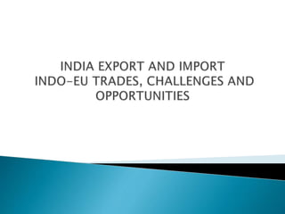 India export and import challenges indo european | PPT