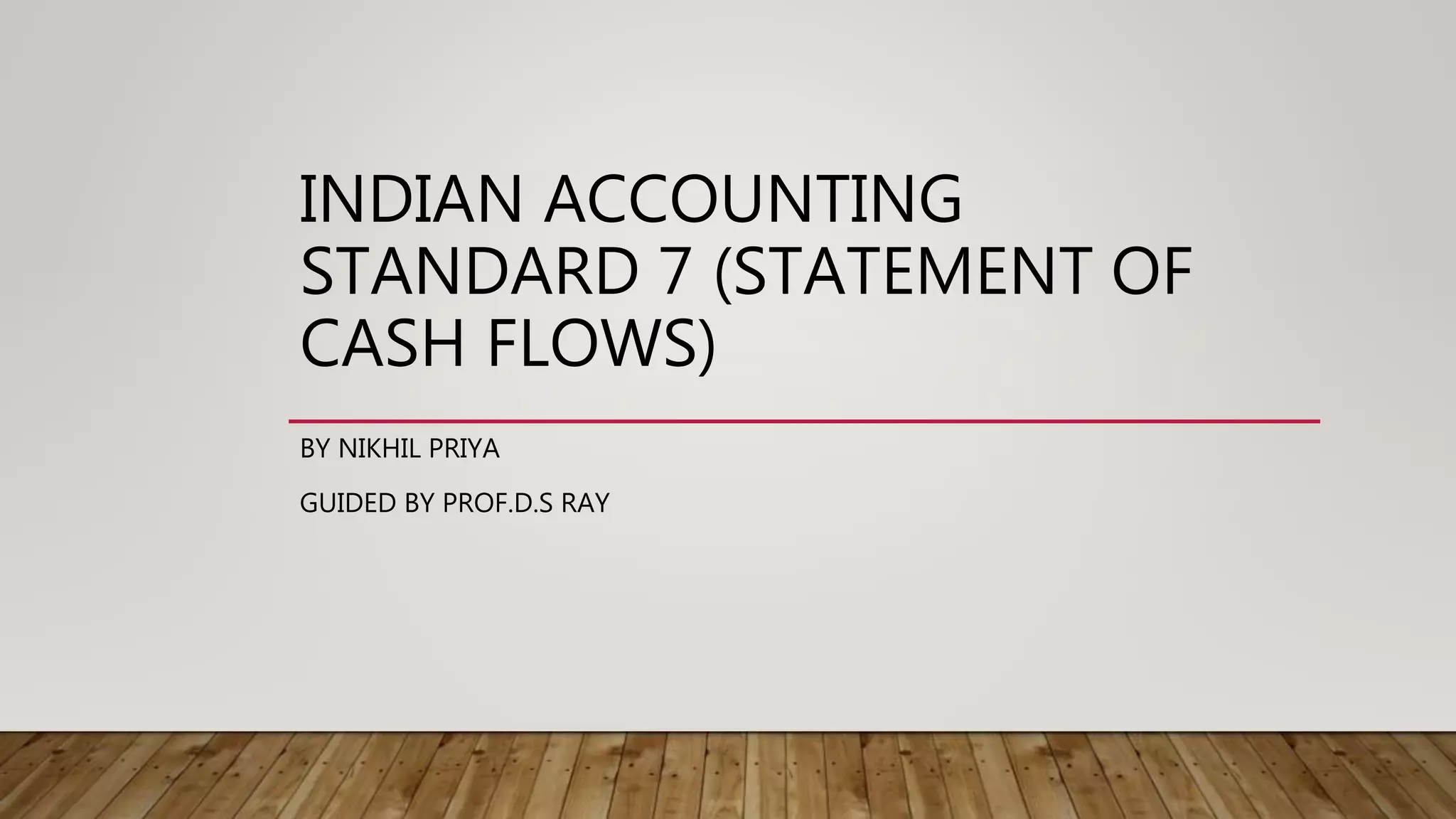Indian accounting standard 7 (statement of cash flows) | PPTX
