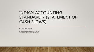 Indian accounting standard 7 (statement of cash flows) | PPTX