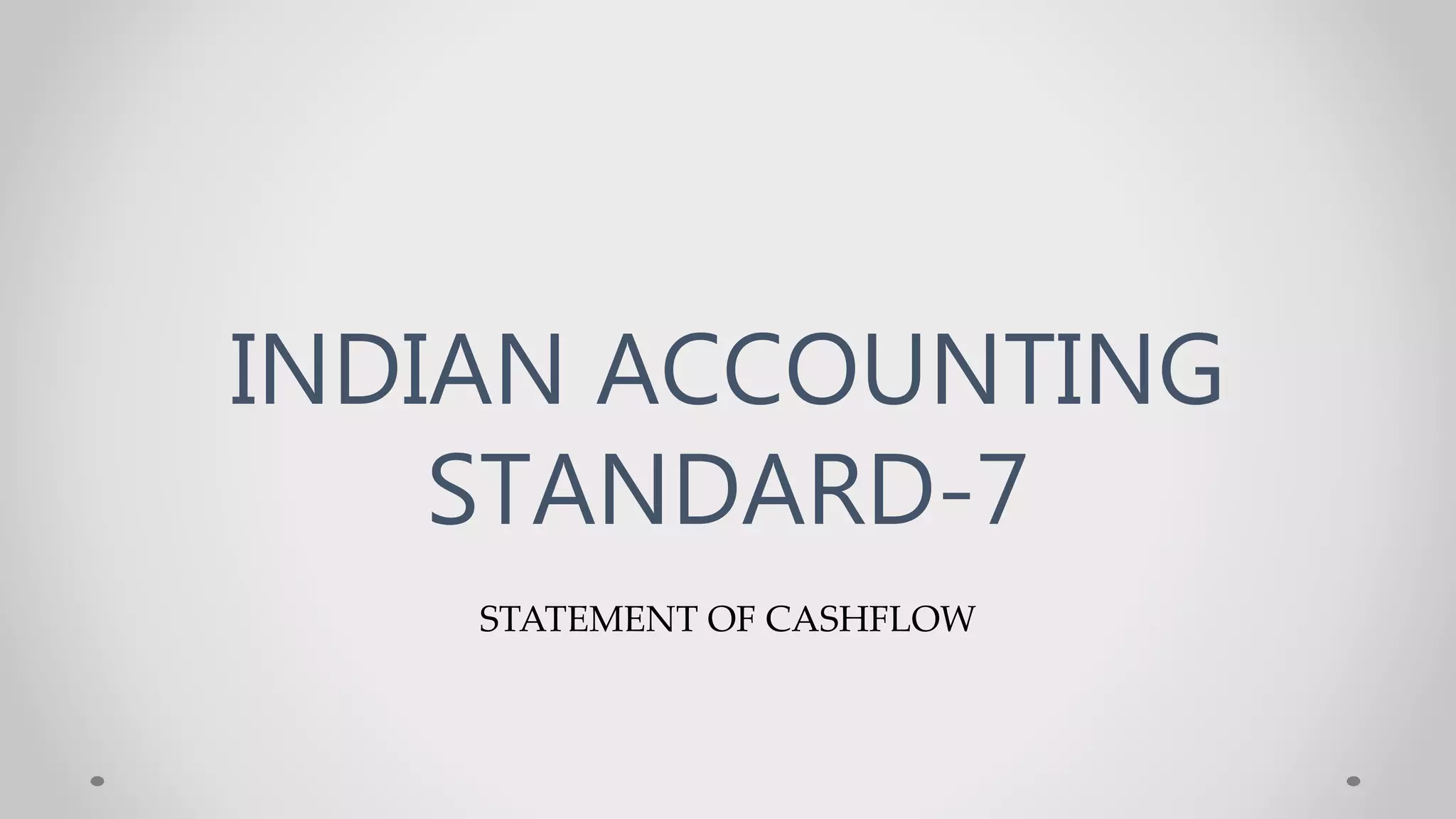 Indian accounting standard 7 | PPTX