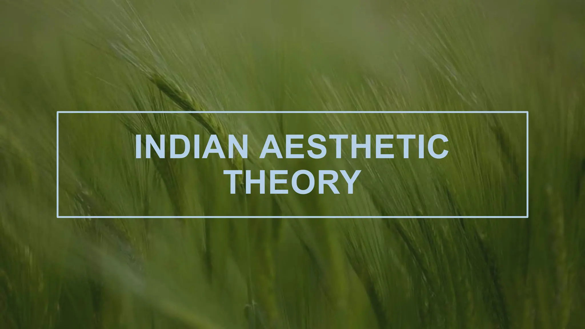 INDIAN AESTHETIC THEORY AN OVER VIEW - BY Dr. VILASINI K A | PPTX