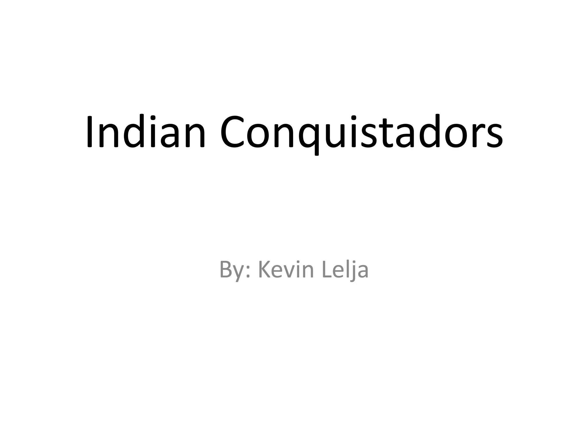 Indian conquistadors | PPTX