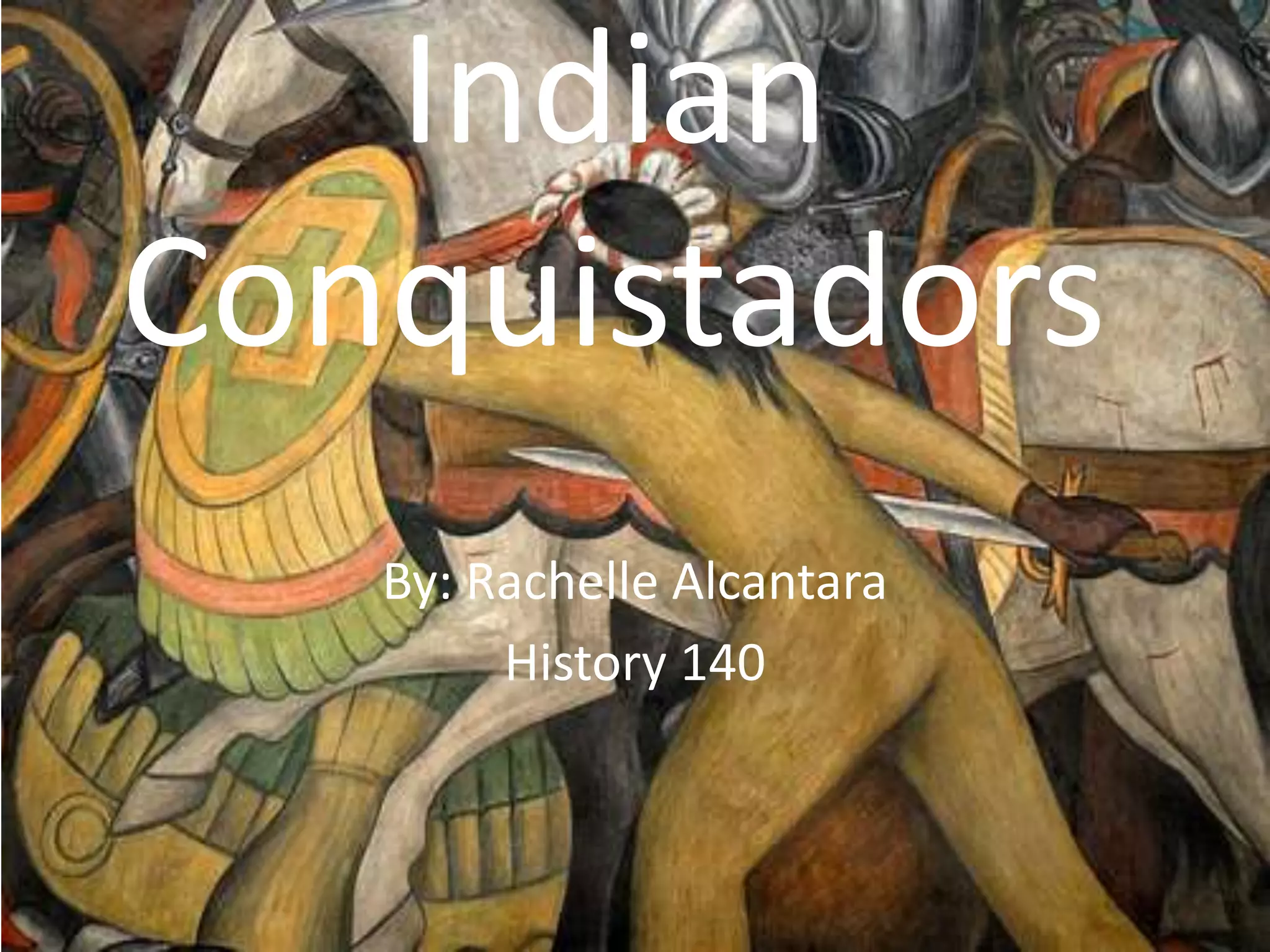 Indian conquistadors | PPTX