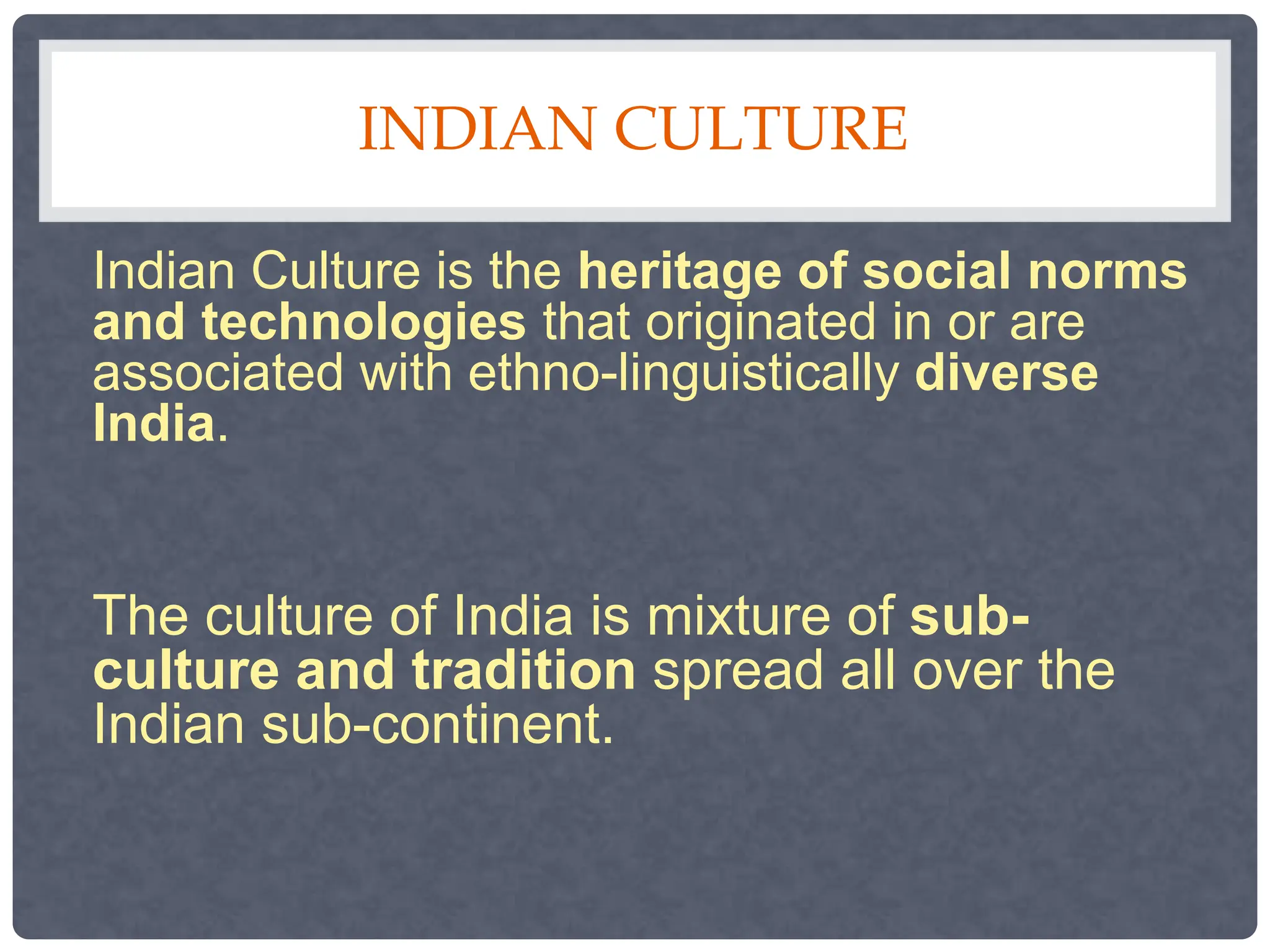 The culture of India is mixture of sub-culture and tradition. | PPTX