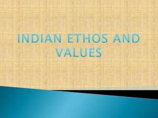 Indian ethos and values | PPTX