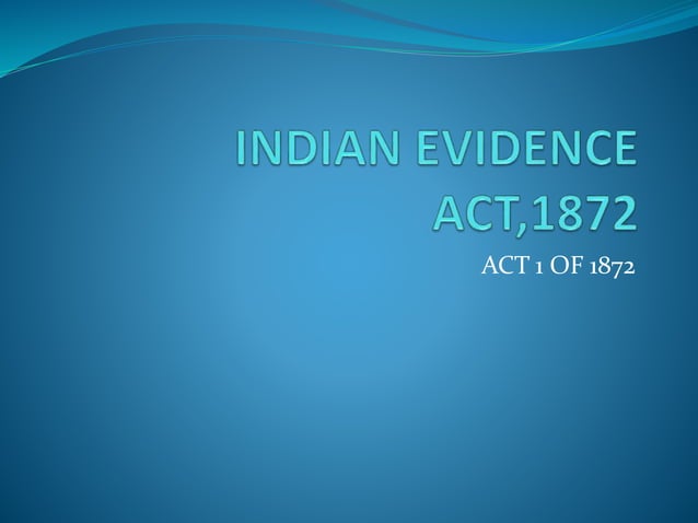 Indian Evidence Act 1872 Ppt