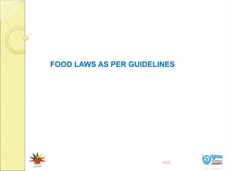 INDIAN FOOD LAWS AND ITS IMPOORTANCE IN DAILY LIFE.PPT