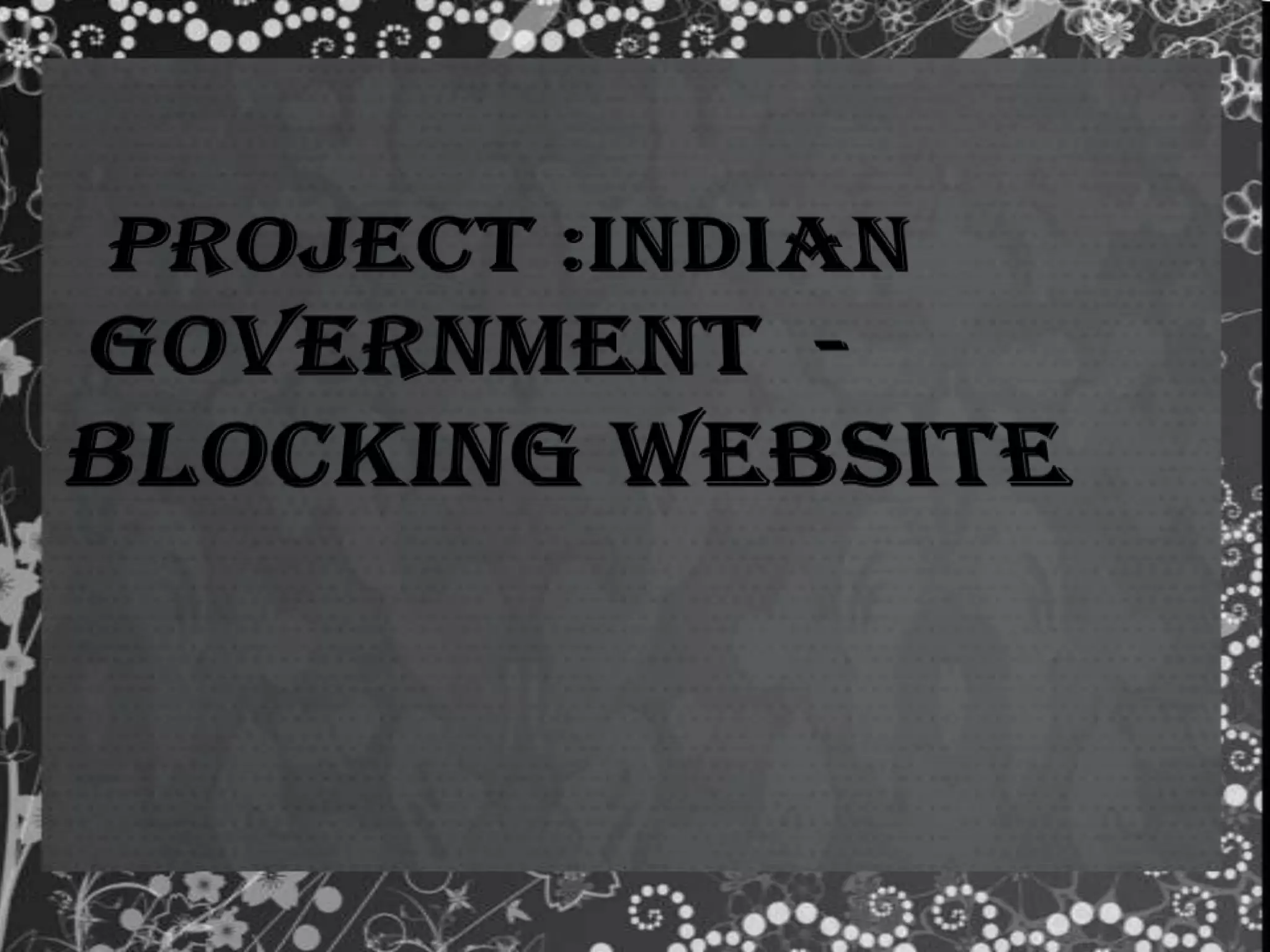 Indian goverment blocking websites | PPTX