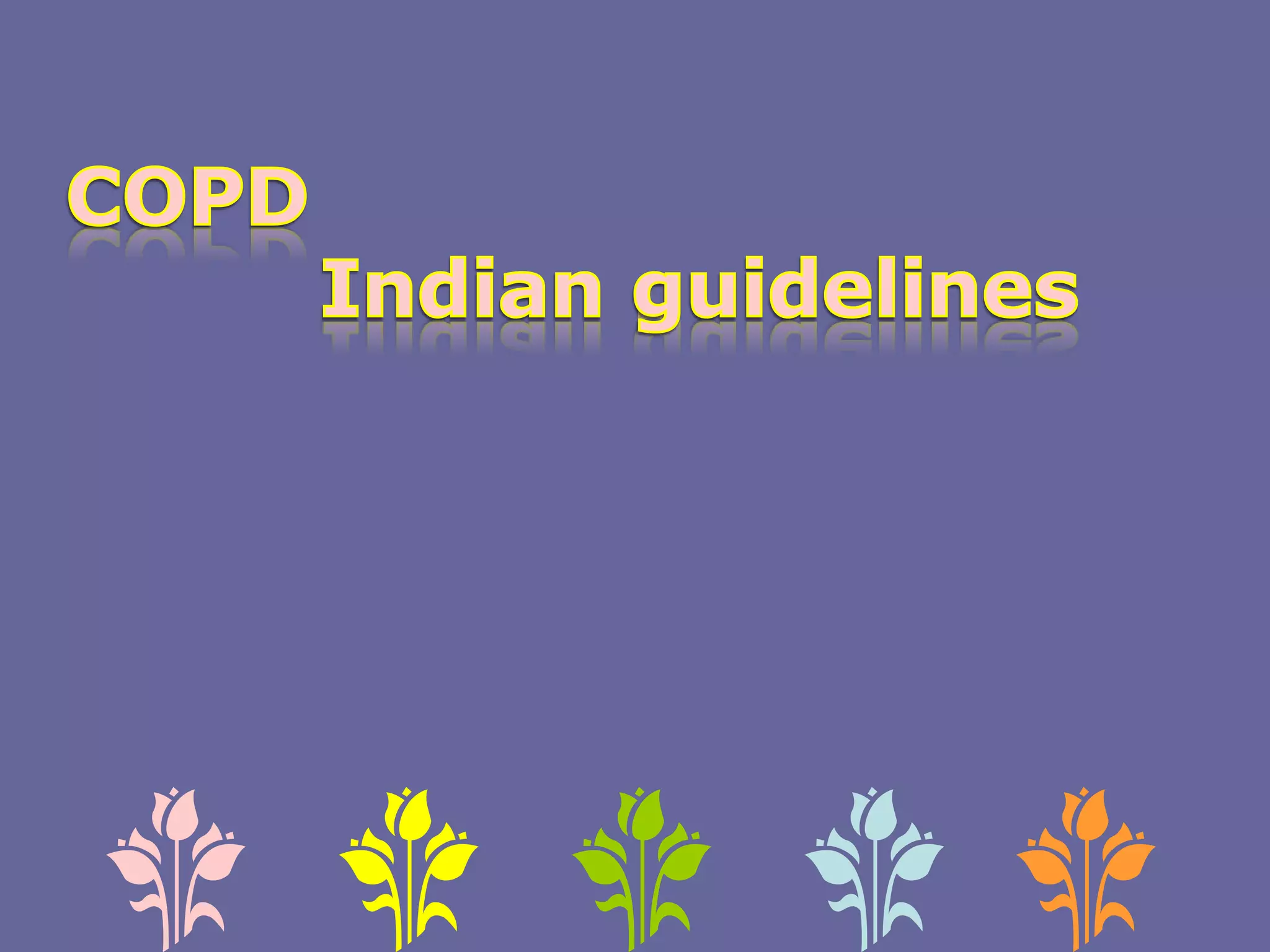 Indian guidelines for copd | PPTX