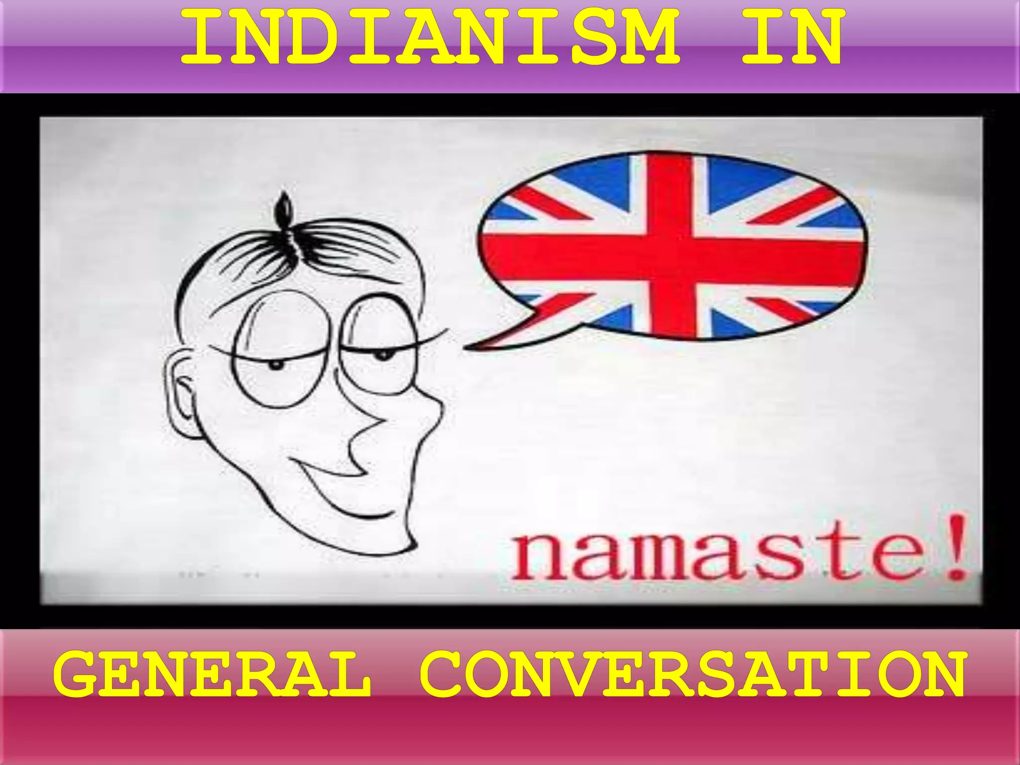 Indianism in general conversation | PPSX