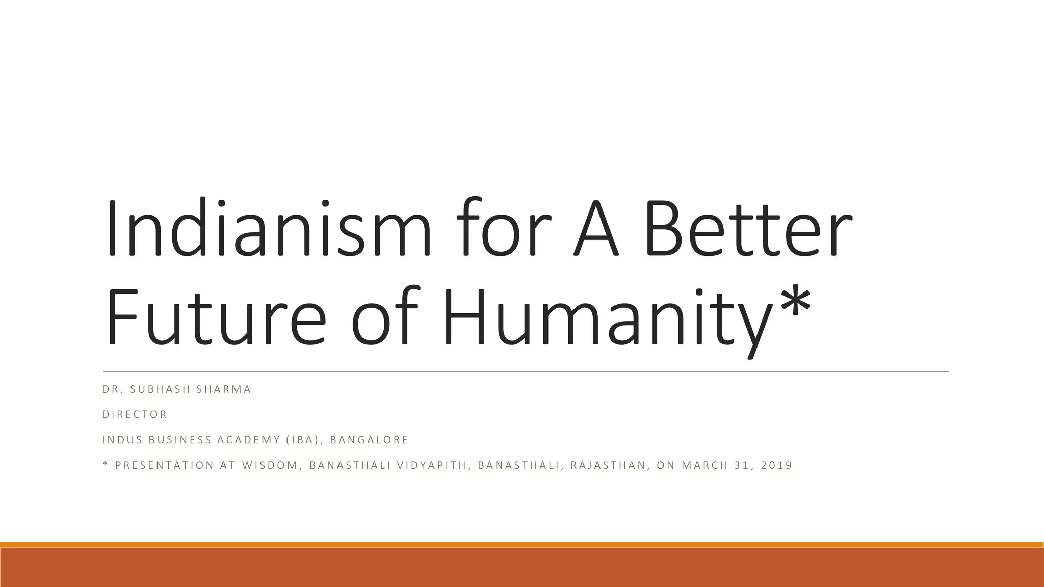 Indianism for a Better Future of Humanity | PPT