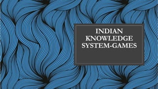 Indian Knowledge system -Games A play way method of teaching | PPTX
